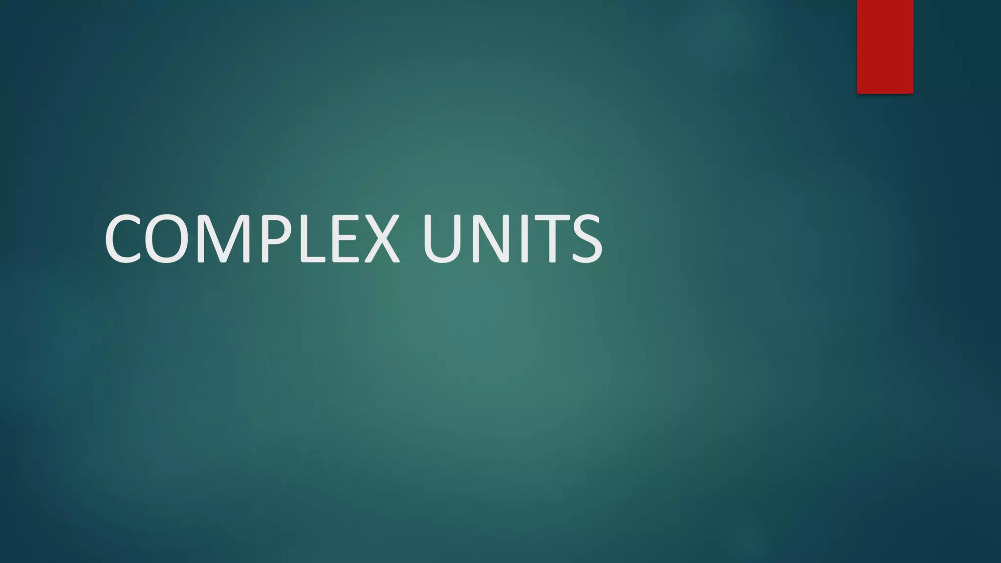 Units and Complex Units- | PPT