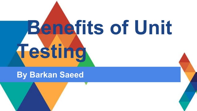 Benefits of Unit Testing | PPT