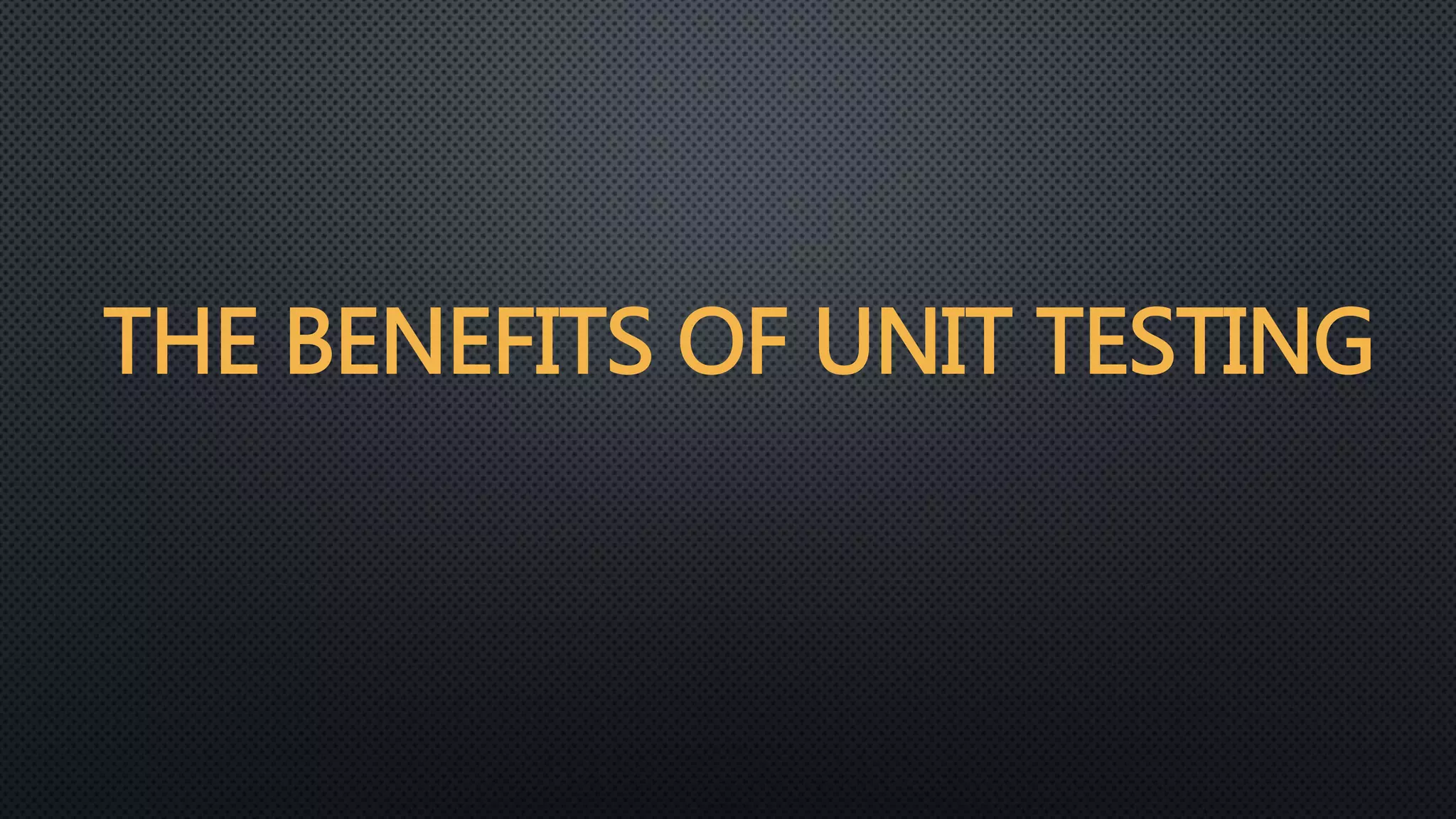 The basics of UNIT testing | PPT