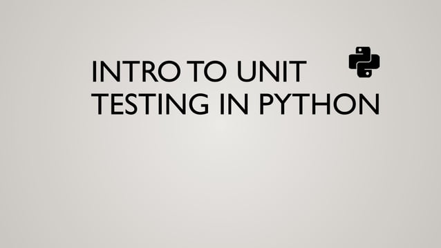 unittestinginpythonfor-PYDevelopers.pptx