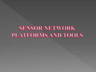 SENSOR NETWORK PLATFORMS AND TOOLS | PPTX