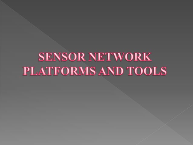 SENSOR NETWORK PLATFORMS AND TOOLS | PPTX