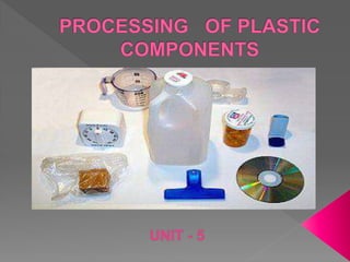 PROCESSING OF PLASTIC COMPONENTS | PPT