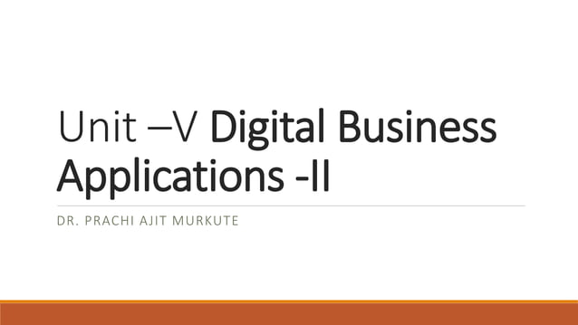 Unit –V. Digital Business Applications.pptx | Internet | Computing