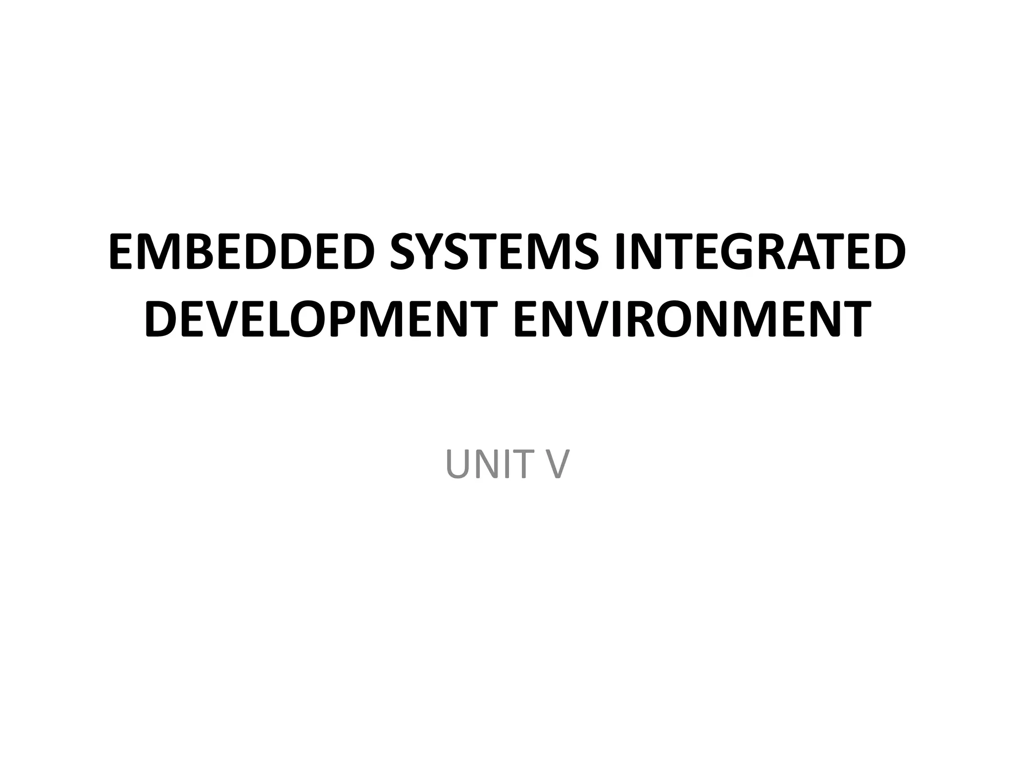 EMBEDDED SYSTEMS SYBSC IT SEM IV UNIT V Embedded Systems Integrated ...