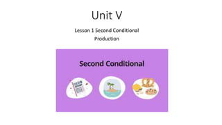 Unit V April 21st second conditional.pptx