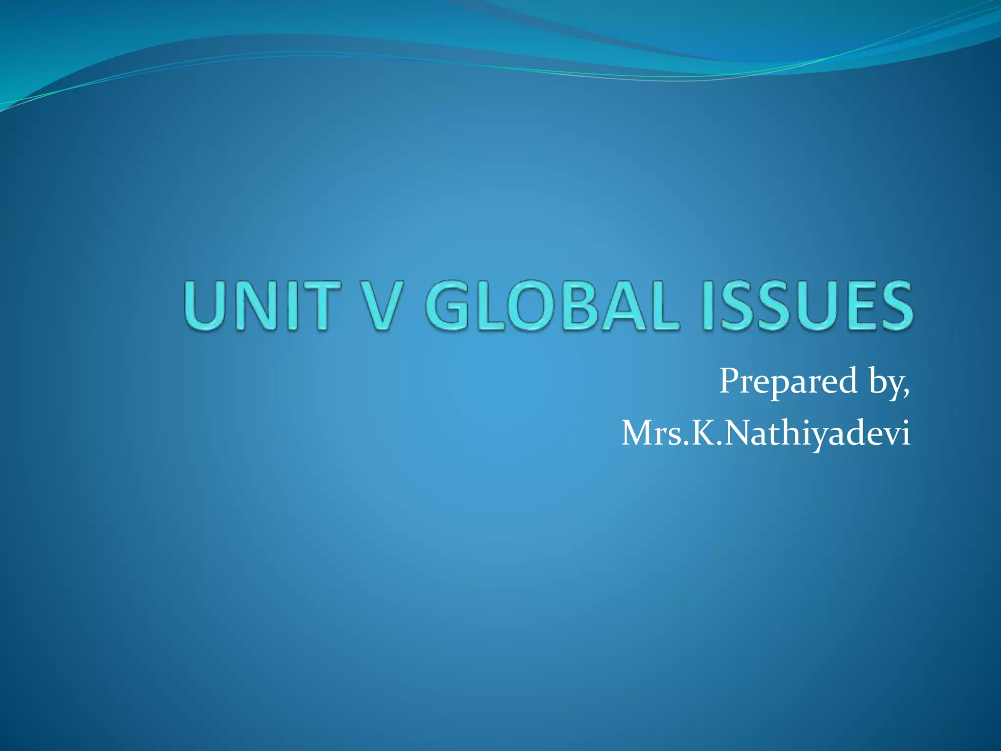 GE6075 - Professional Ethics in Engineering Unit V global issues | PPTX