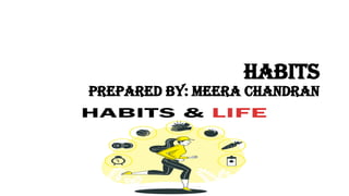 Unit VI. 6. 4 A. HABITS , DEFINITION, CHARACTERISTICS, TYPES, HABIT ...