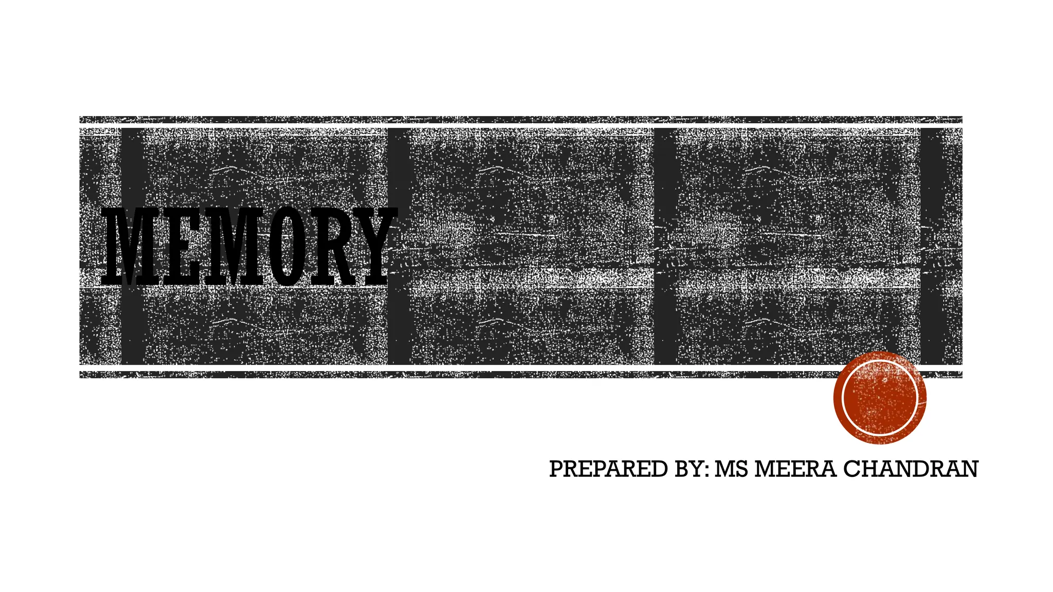 Unit VI. 6. 5. MEMORY, DEFINITION, STAGES OF MEMORY, TYPES OF MEMORY ...