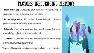 Unit VI. 6. 5. MEMORY, DEFINITION, STAGES OF MEMORY, TYPES OF MEMORY, FACTORS AFFECTING MEMORY ...