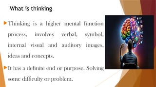 Unit VI.6. 6. THINKING,DEFINITION, TOOLS OF THINKING, NATURE OF ...
