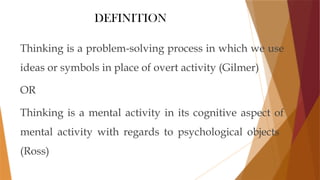 Unit VI.6. 6. THINKING,DEFINITION, TOOLS OF THINKING, NATURE OF ...
