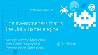 Game Development with Unity - by Mickey MacDonald | PPT