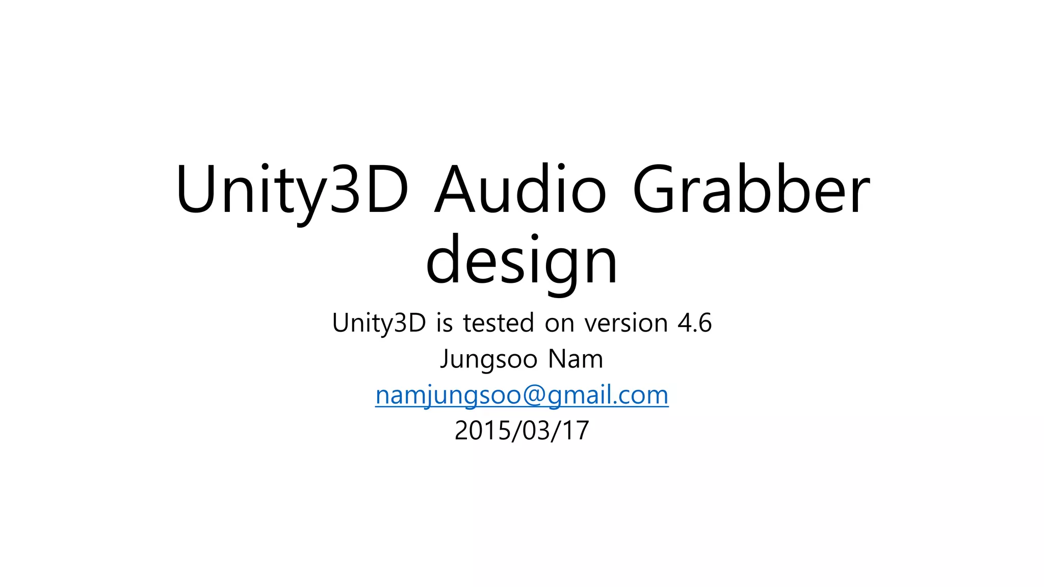 Unity3D Audio Grabber design | PPTX
