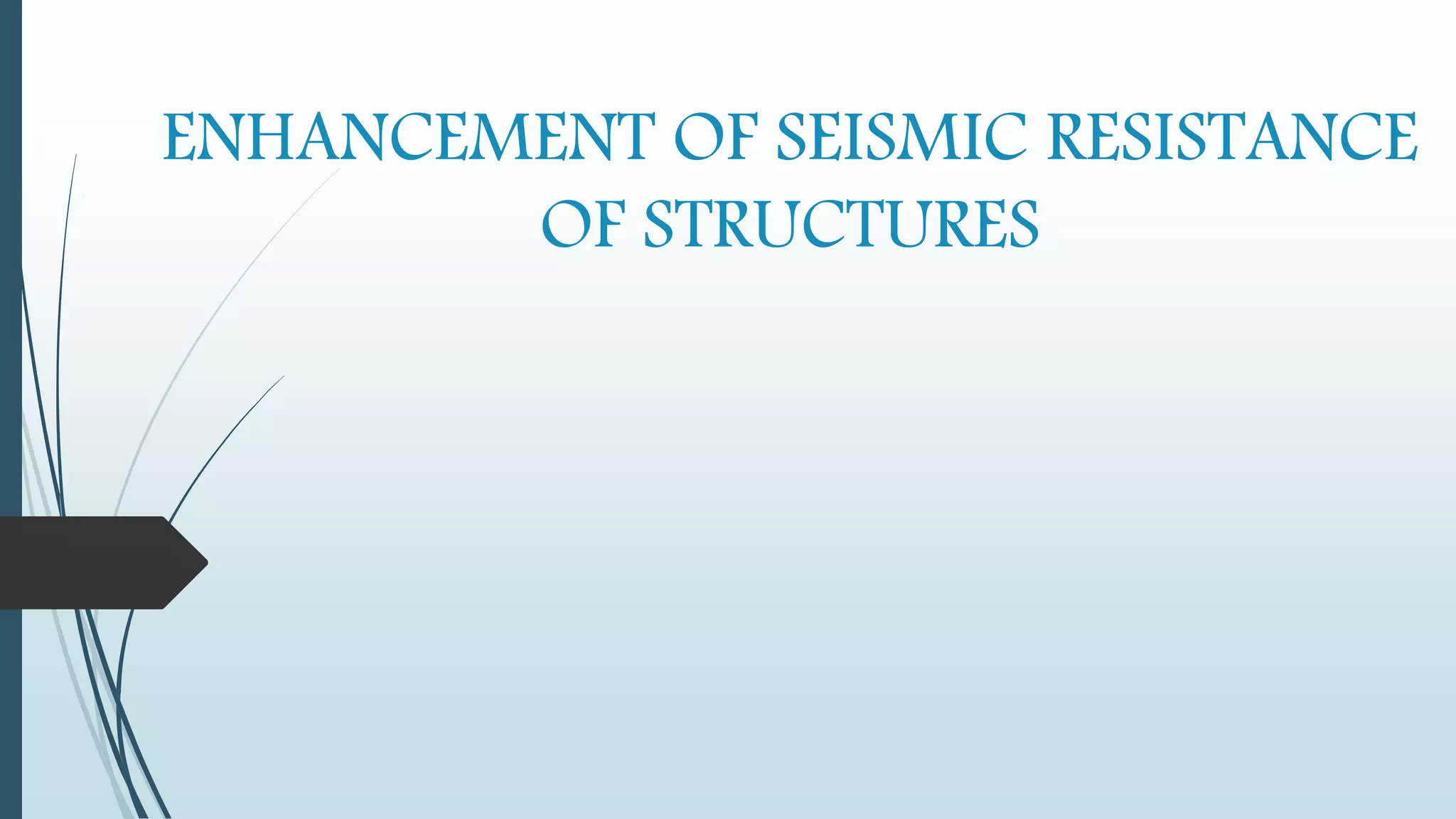 enhancement of seismic resistance of structures | PPTX