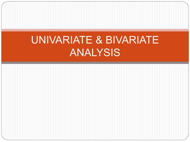 Univariate & bivariate analysis | PPTX | Computing | Technology & Computing