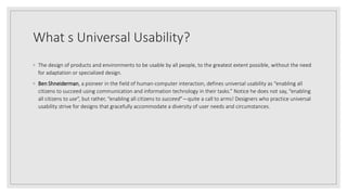 Shallow Dive in Univarsal usability and its need | PPT
