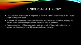 UNIVERSAL AND TIMELESS MESSAGES OF THE PLAY THE CRUCIBLE BY ARTHUR ...