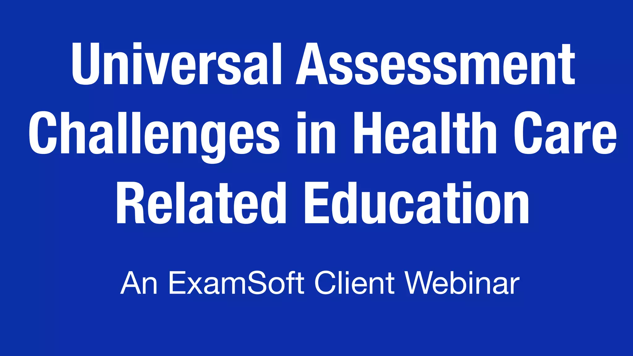 Universal Assessment Challenges in Health Care Related Education | PPT