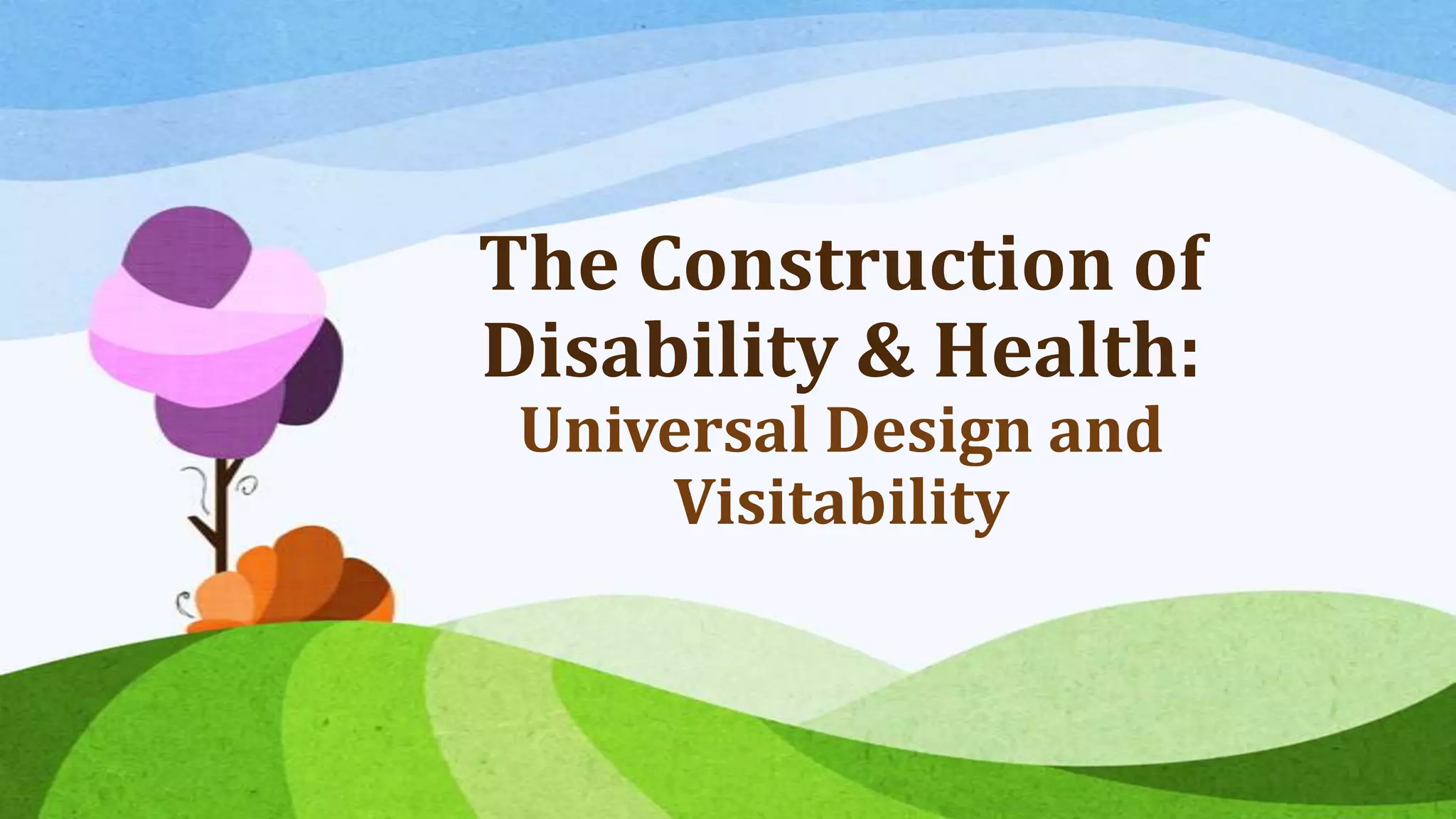 The Construction of Disability and Health: Universal Design and ...