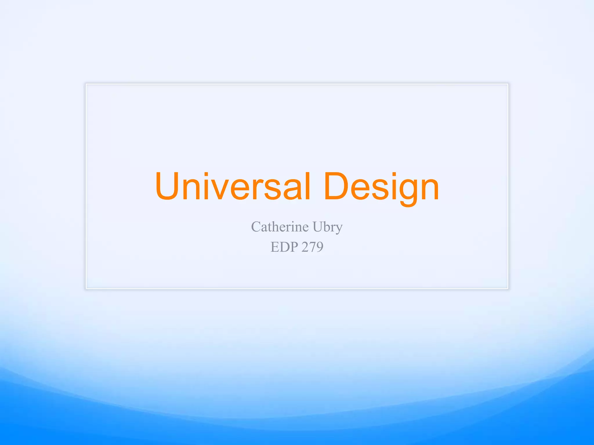 Universal design presentation | PPTX