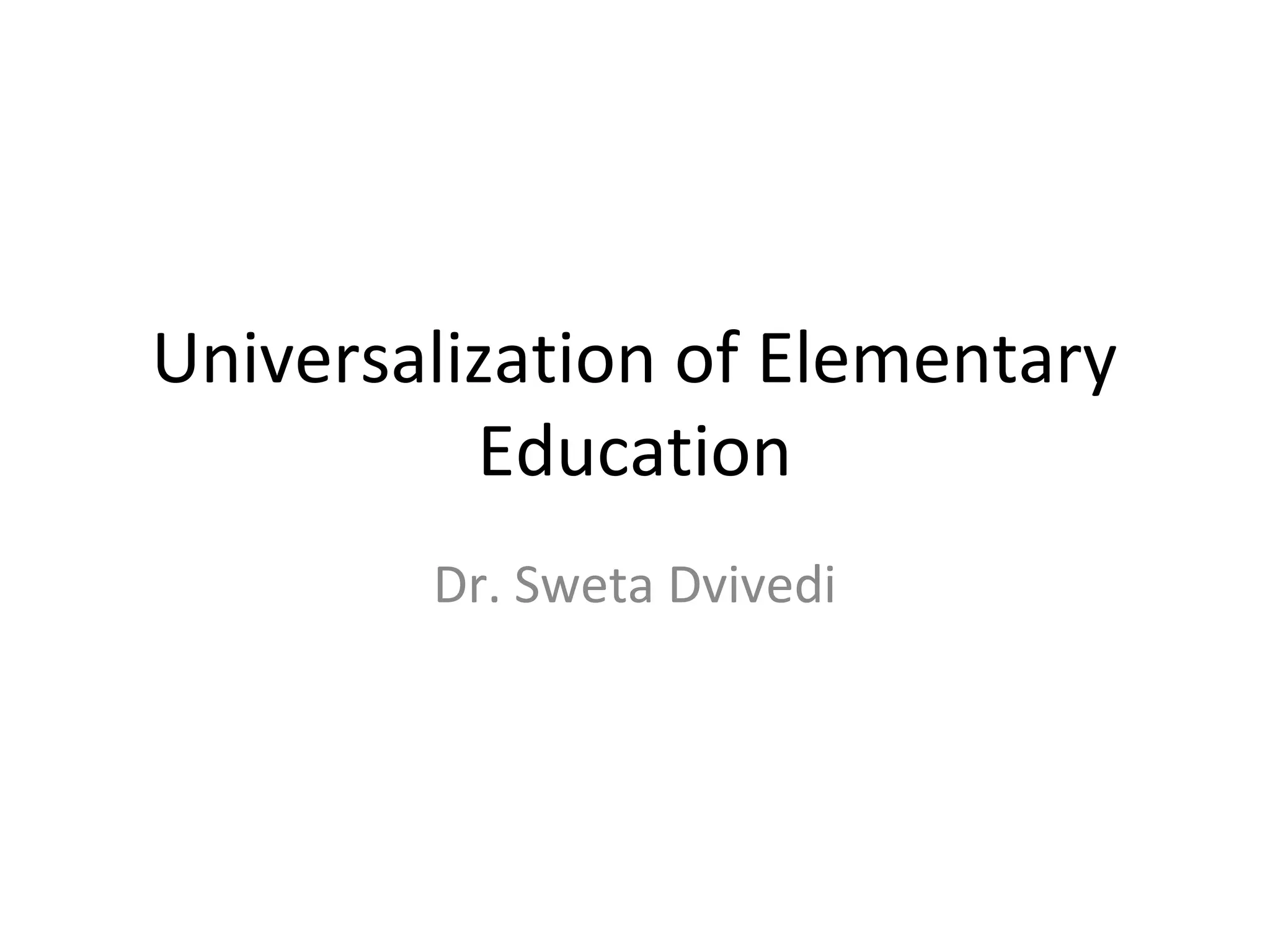 Universalization of elementary education | PPT