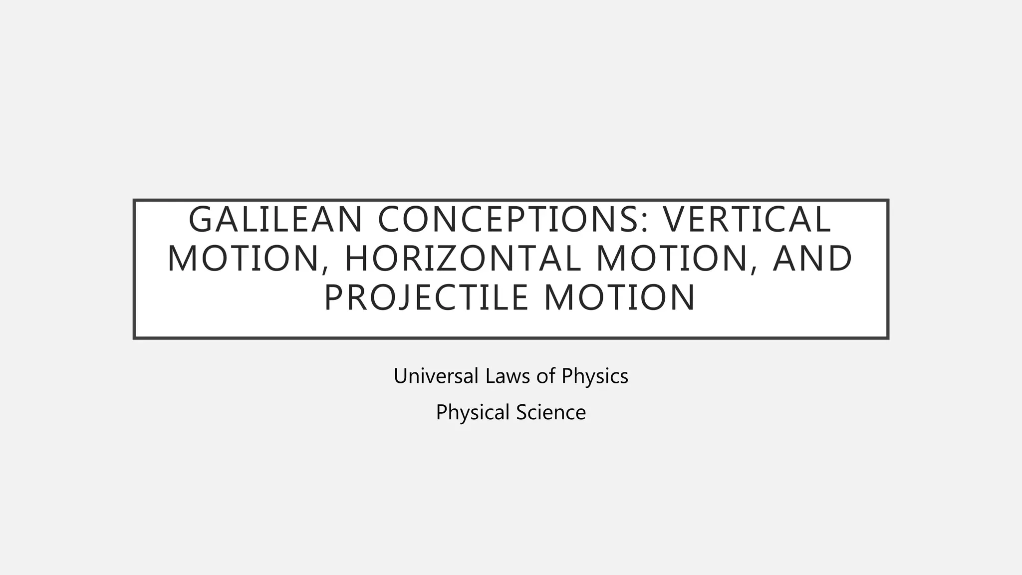 Universal Laws of Physics Aristotle v Galilei | PPTX