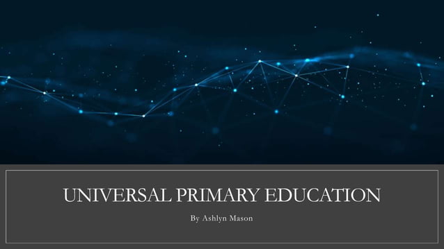 Universal Primary Education | PPT