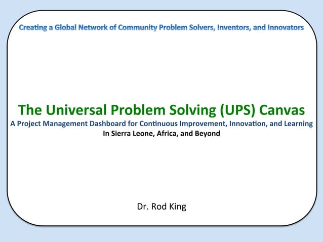 THE UNIVERSAL PROBLEM SOLVING (UPS) CANVAS: A Project Management Dashboard for Continuous ...