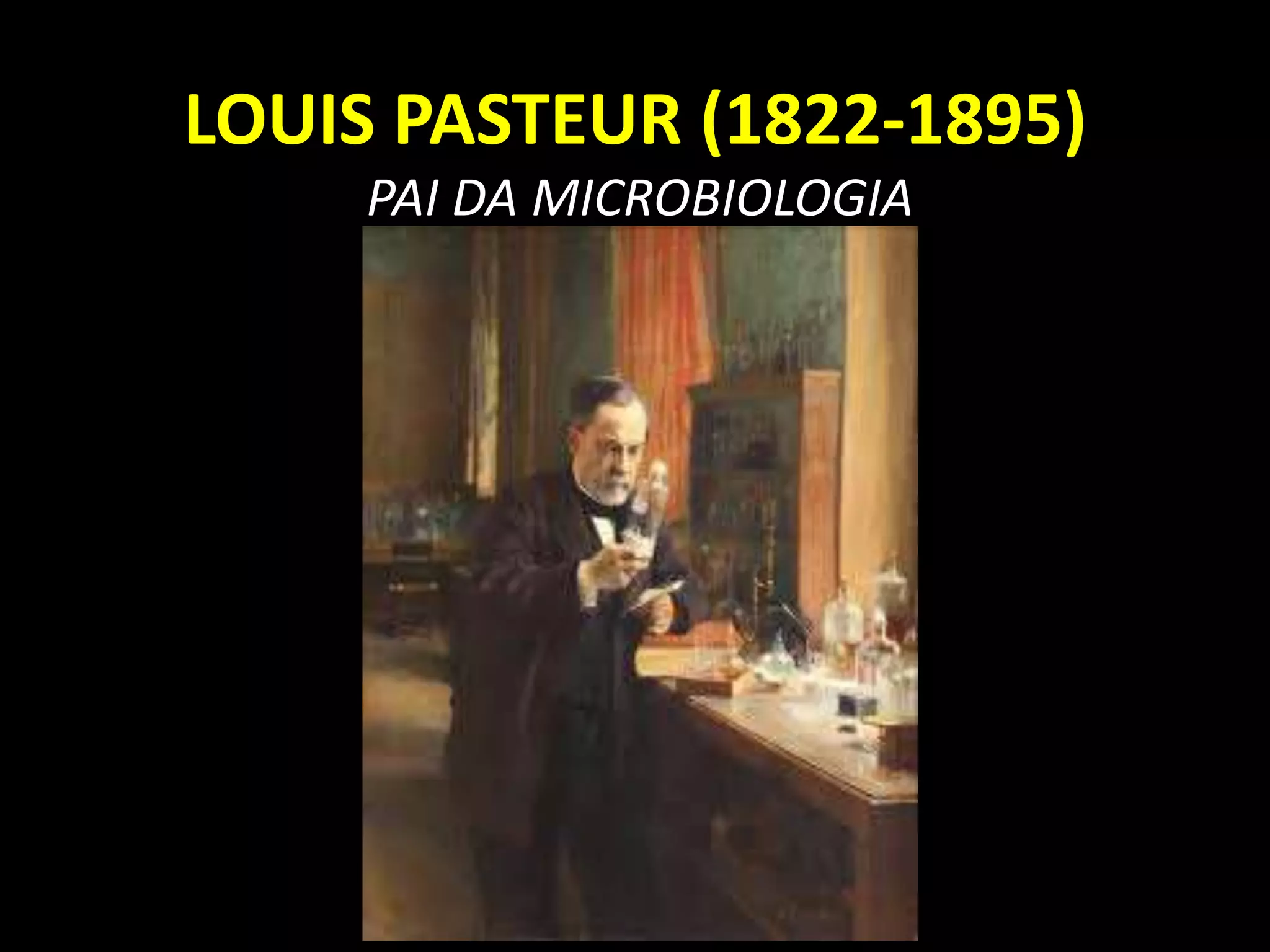 Louis Pasteur - Bioquímica e a Sociedade | PPT