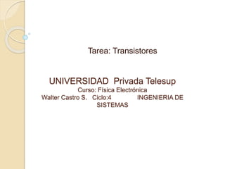 Universidad privada telesup tarea transistores t3 | PPTX | Consumer Electronics | Technology ...