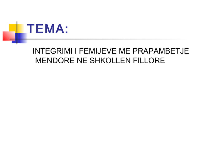 Integrimi i femijeve me prapambetje mendore ne shkollen fillore | PPT