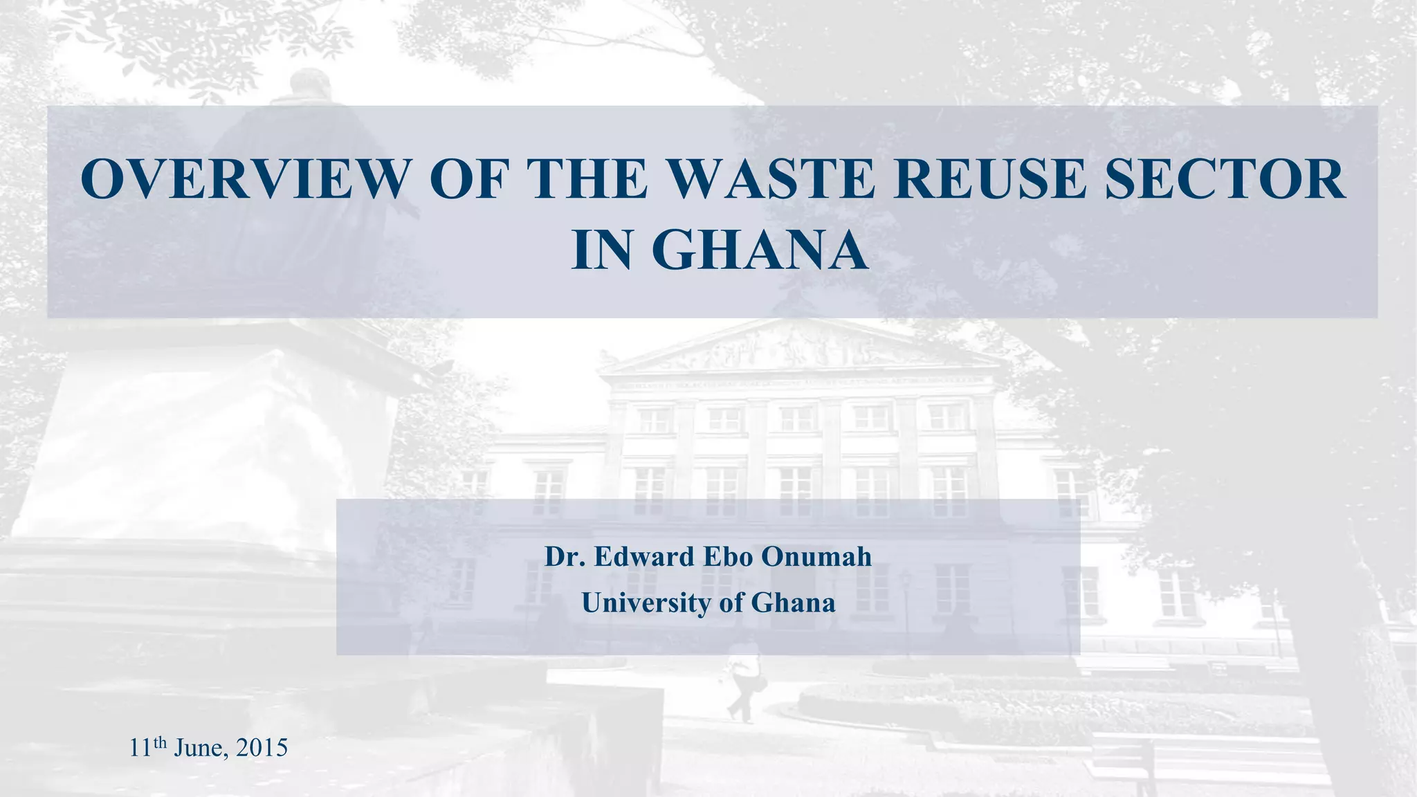 University of Ghana: Overview of the waste reuse sector in Ghana | PPT