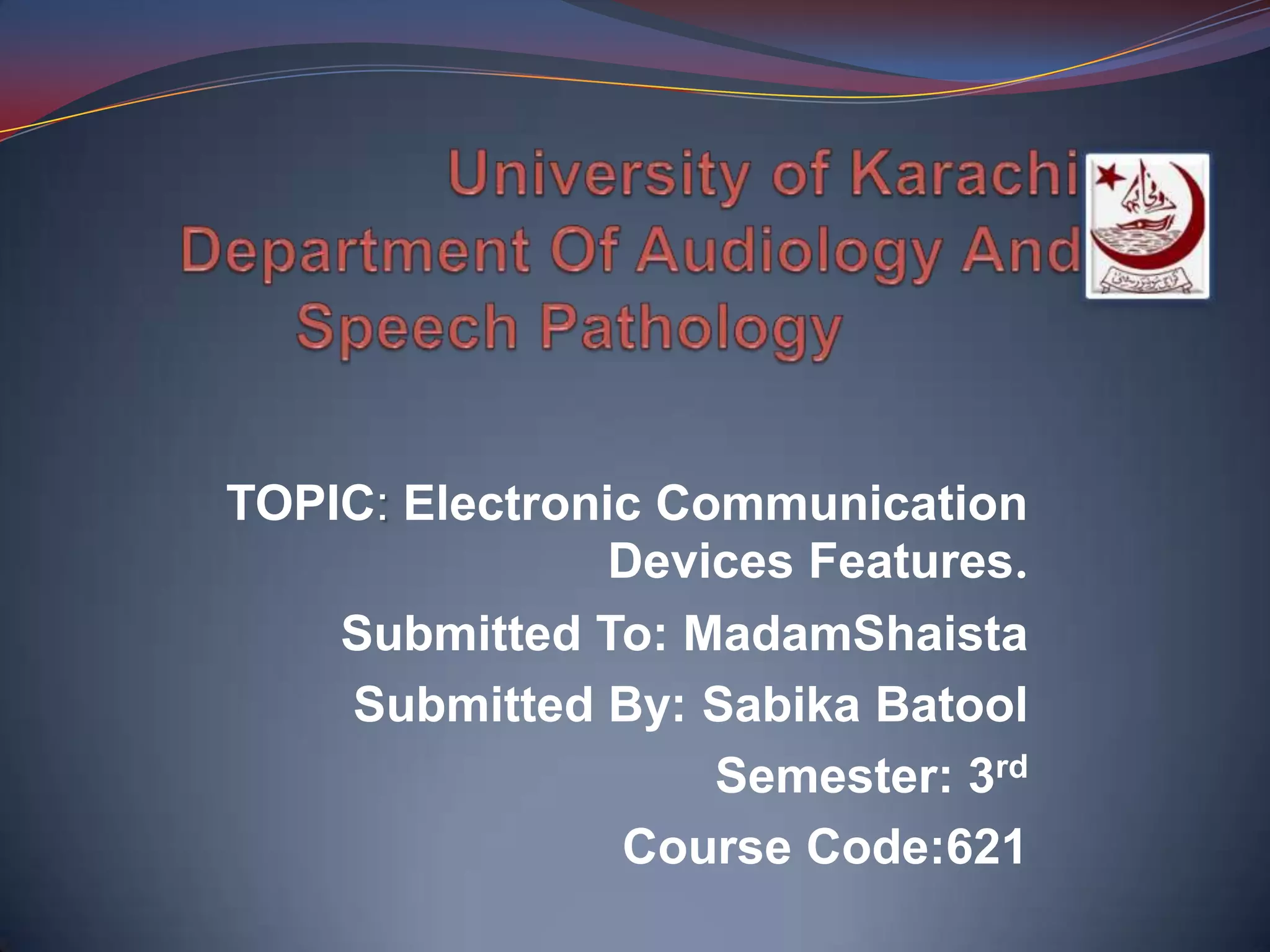 University of karachi. Electronic Communication Devices Features. | PPT
