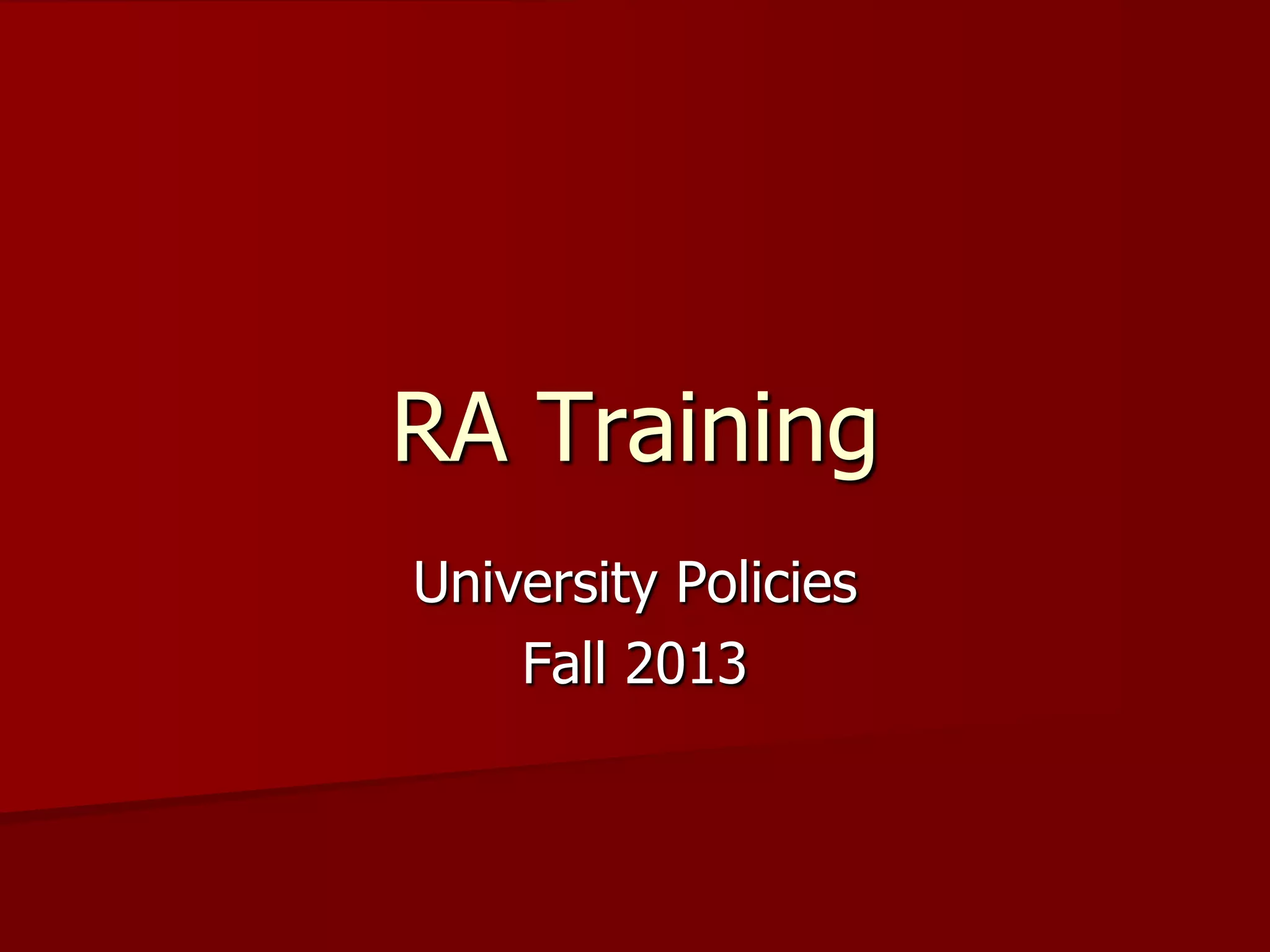 University Policies For RA Training Fall 2013 | PPTX