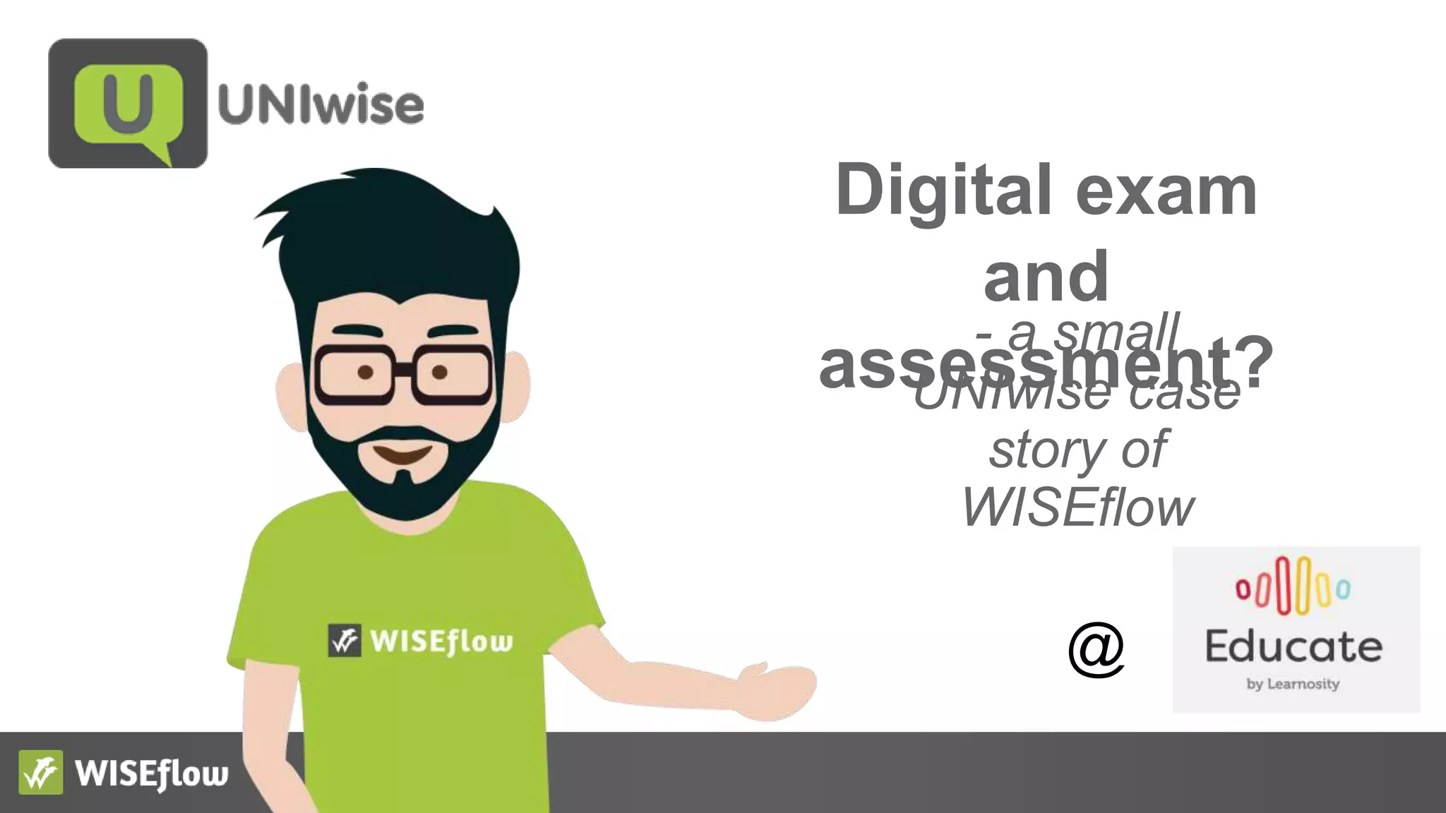 UNIwise Presentation @ Educate 2017 | PPTX | Educational Assessment | Education