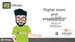 UNIwise Presentation @ Educate 2017 | PPTX | Educational Assessment | Education