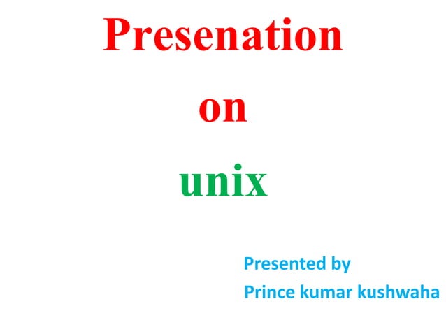 presentation on Unix basic by prince kumar kushwhaha | PPT