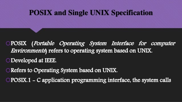 Unix Features Posix And Single Unix Specification 