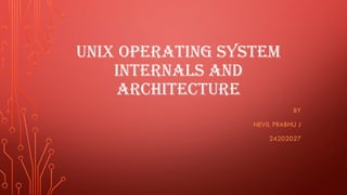 UNIX OPERATING SYSTEM Internals and Architecture.pptx