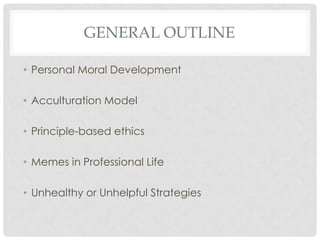 Unlearning Ethics: Ethical Memes and Moral Development | PPTX