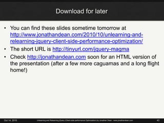 Unlearning and Relearning jQuery - Client-side Performance Optimization | PPT