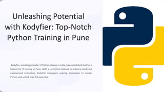 Unleashing Potential with Kodyfier: Top-Notch Python Training in Pune | PPT