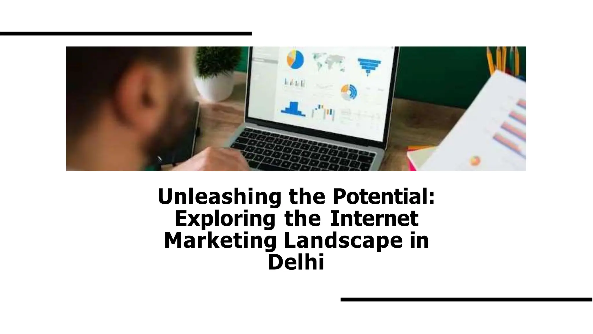 Unleashing-the-potential-exploring-the-internet-marketing-landscape-in-delhi-20240113051841Gc3X ...