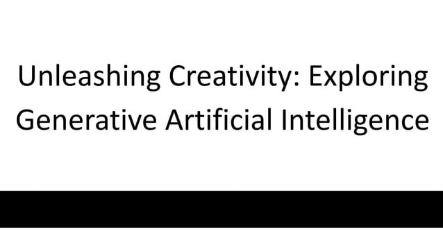 Unleashing Creativity Exploring Generative Artificial Intelligence.pdf Unleashing Creativity Exploring Generative Artificial Intelligence.pdf