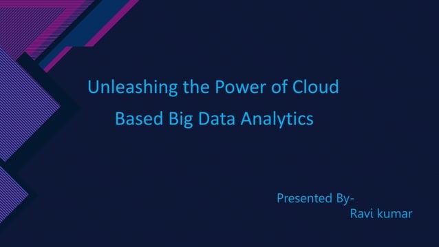 Unleashing the Power of Cloud-Based Big Data Analytics.pptx