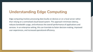 Unleashing the Power of Edge Computing in Enterprise: A Transformative Frontier | PPT