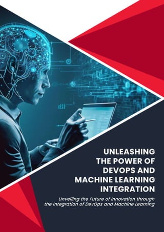 Unleashing the power of devops and machine learning integration | PDF