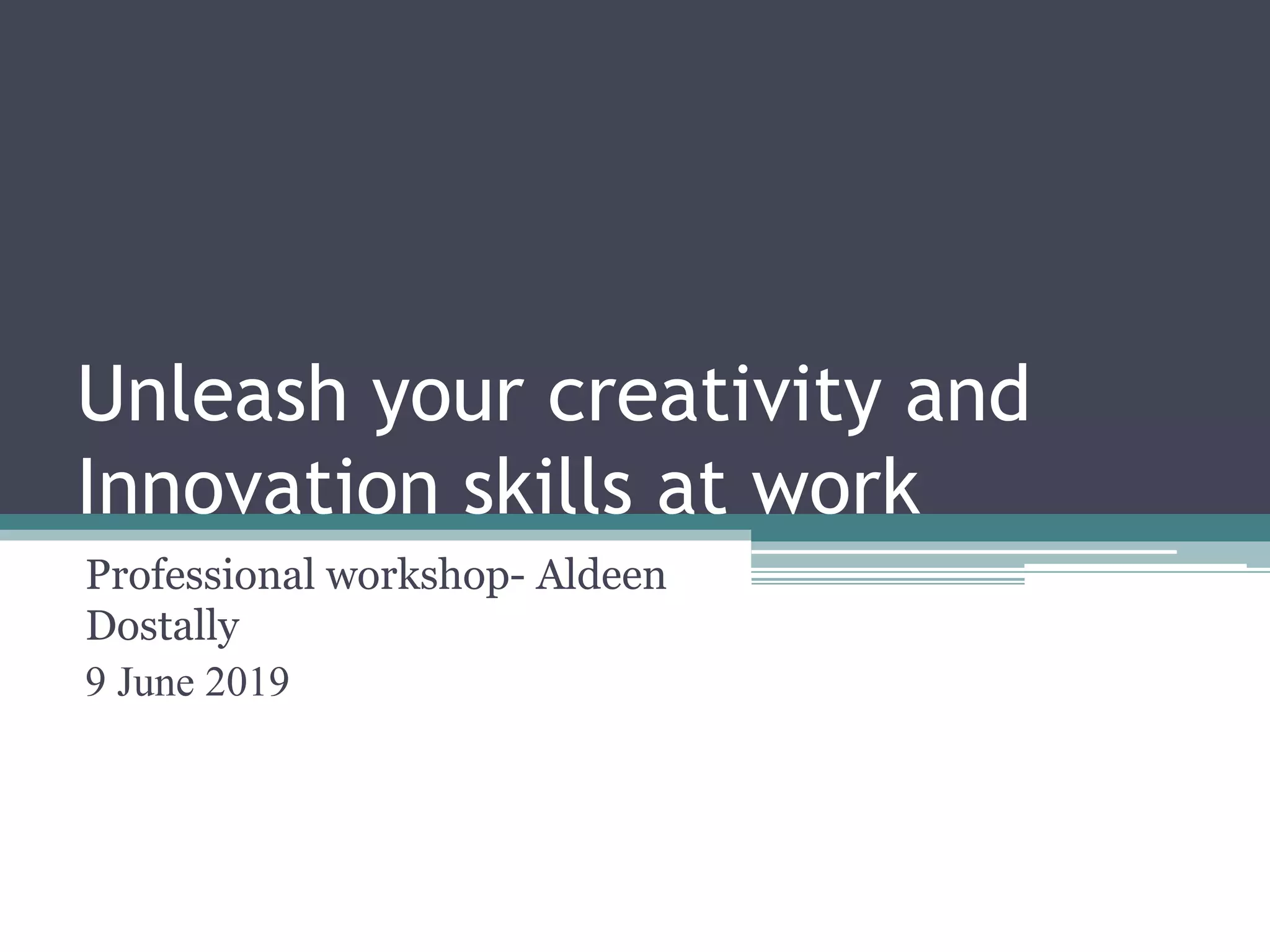 Unleashing your creativity and innovation at workplace | PPTX