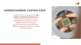 OPTIMIZING PERFORMANCE: Unleash the Power of Custom CPUs | PPT